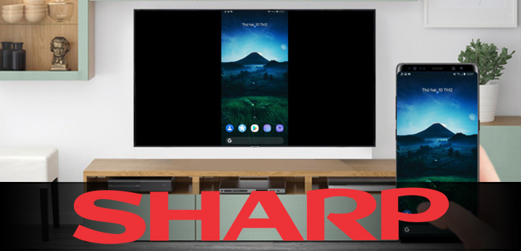 Review cách phản chiếu hình ảnh từ điện thoại lên Android tivi Sharp 2018