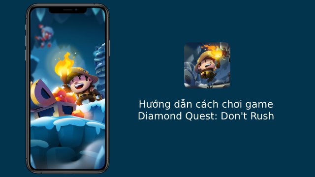 Hướng dẫn cách chơi game Diamond Quest: Don’t Rush