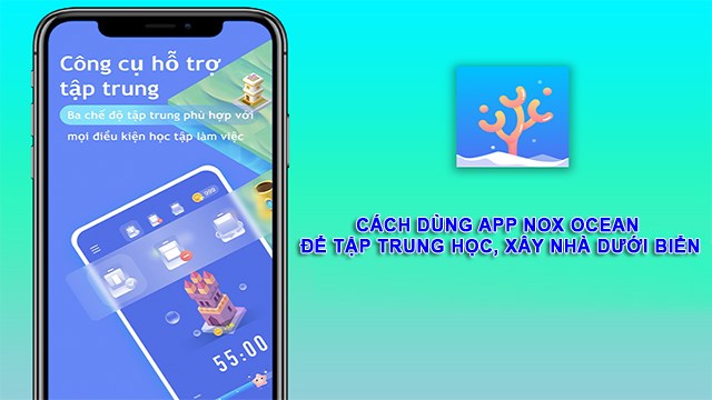 Cách dùng app Nox Ocean để tập trung học, xây nhà dưới biển