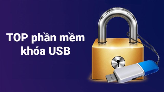 TOP 9 phần mềm khóa USB miễn phí, tốt nhất trên máy tính