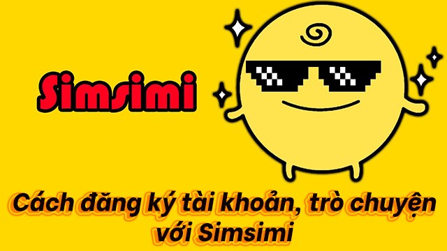 Cách đăng ký tài khoản, trò chuyện với Simsimi