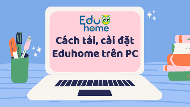 Cách tải, cài đặt Edu Home App trên PC: Sách học Tiếng Anh 1-9