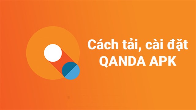 Cách tải, cài đặt QANDA APK cho Android cực nhanh, đơn giản