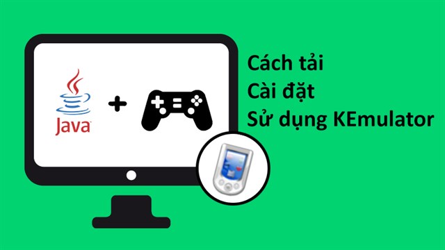 Cách tải, cài đặt, sử dụng KEmulator trên máy tính cực chi tiết