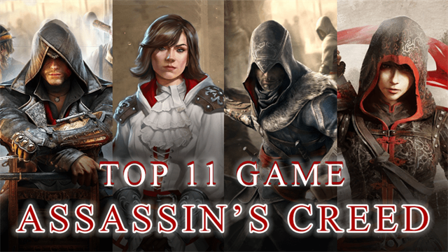 Tổng hợp và xếp hạng 11 game Assassin's Creed đã được ra mắt