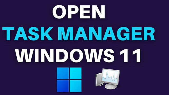 5 Cách mở Task manager trong WINDOWS 11 đơn giản nhất