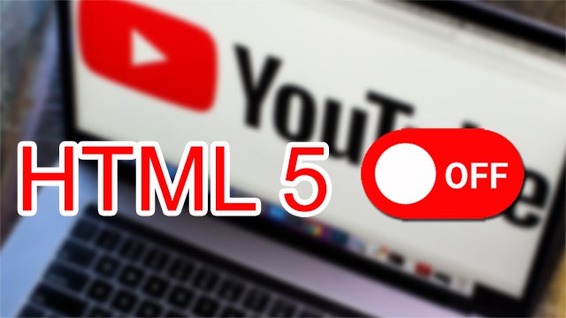 Cách tắt HTML5 trên YouTube dễ dàng không cần tải phần mềm