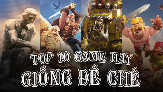 Top 10 game giống đế chế (Aoe) hay nhất trên PC, Android và iOS