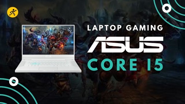 Top 5 laptop Asus gaming Core i5 tốt, đáng sở hữu nhất