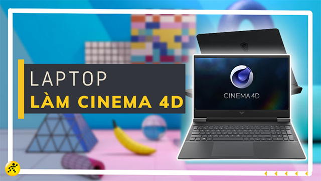 Top 10 laptop làm Cinema 4D thiết kế đồ họa đỉnh cao nhất