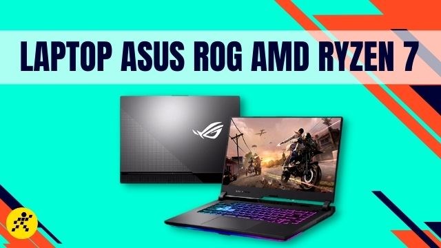 Tổng hợp 3 laptop Asus ROG AMD Ryzen 7 tốt nhất mà bạn nên mua