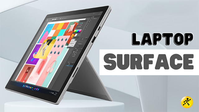 Top 6 laptop Surface tốt nhất cho đối tượng học tập và làm việc