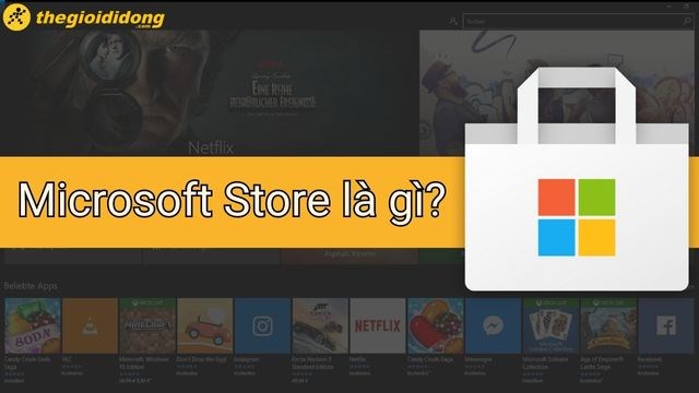 Microsoft Store là gì? 4 lý do bạn nên sử dụng Microsoft Store
