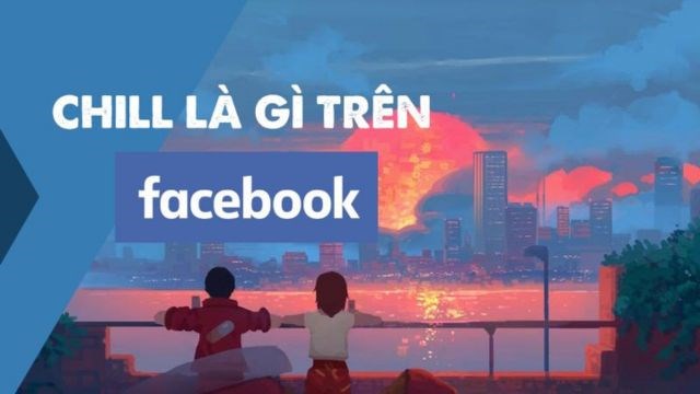 "Chill Là Gì Trên Facebook": Khám Phá Bí Mật Đằng Sau Thuật Ngữ Phổ Biến
