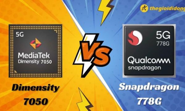 So sánh Dimensity 7050 vs Snapdragon 778G, hiệu năng ai mạnh hơn
