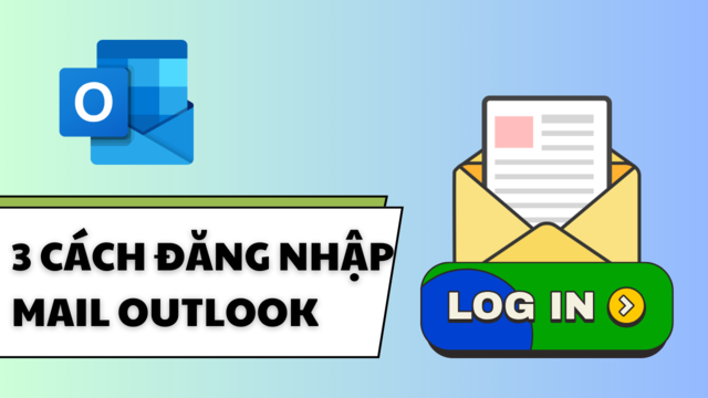 3 cách đăng nhập mail Outlook đơn giản, nhanh chóng