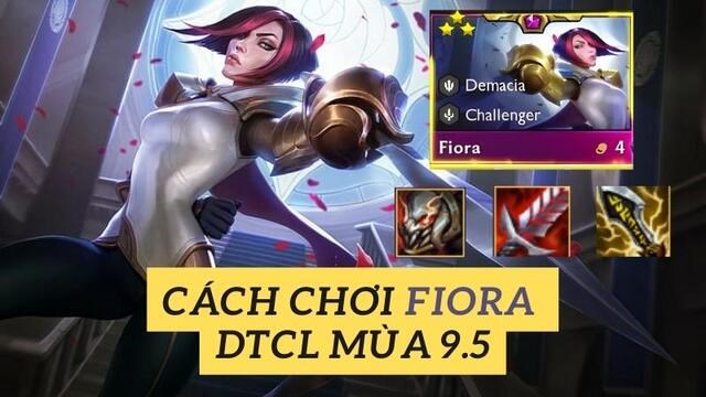 Lên đồ Fiora DTCL Mùa 9.5, đội hình Fiora mạnh nhất và cách chơi