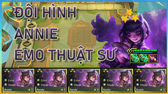 Cách chơi đội hình Annie Thuật Sư Emo DTCL Mùa 10 đầy đủ, chi tiết