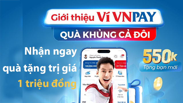 Giới thiệu ví VNPAY được gì? Cách nhận quà khi giiới thiệu VNPAY