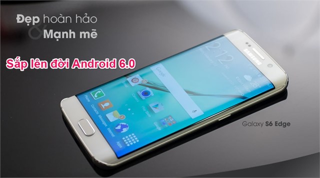 Những smartphone nào của Samsung sẽ lên đời Android 6.0?