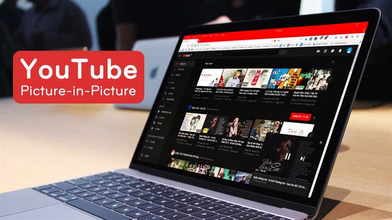Hướng dẫn sử dụng picture-in-picture trên YouTube để thu nhỏ video
