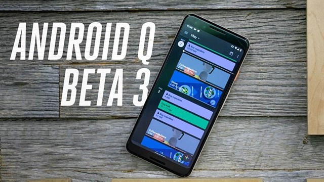 Trải nghiệm Android Q Beta 3: Có gì “hot” ở bản Android mới nhất?