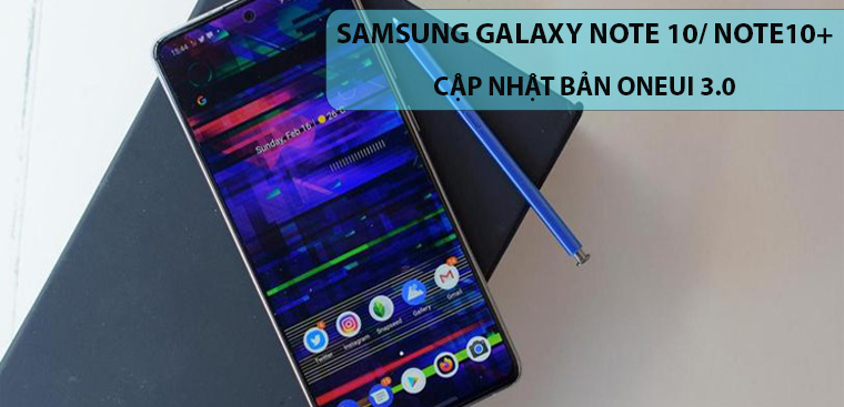 Samsung Galaxy Note 10/ Note10+ đã có bản OneUI 3.0 kèm Android 11