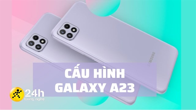 Cấu hình Galaxy A23: Mong chờ màn hình 90Hz, camera 50MP chất lượng...