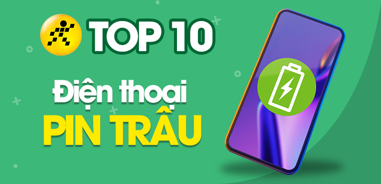 Top 10 điện thoại pin trâu nhất đang kinh doanh tại Điện máy XANH