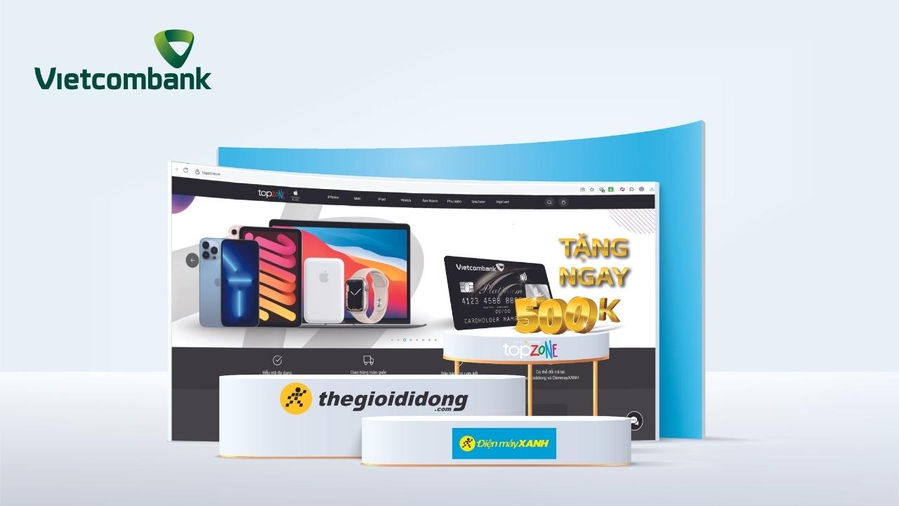 Nhận ngay bí kíp giảm 500K khi thanh toán qua VCB cho SP từ 8 triệu