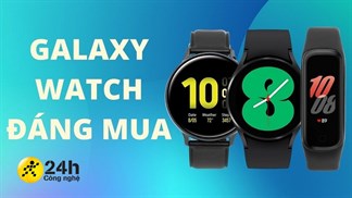 Những mẫu đồng hồ Galaxy Watch đáng mua tại TGDĐ, liệu bạn đã biết?