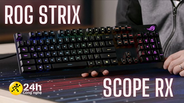 Trên tay ASUS ROG Strix Scope RX: Thiết kế đẹp mắt, switch ROG RX
