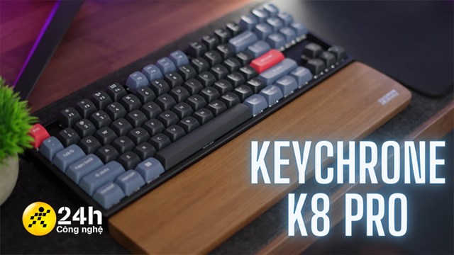 Trên tay Keychron K8 Pro: Thiết kế đẹp,chất lượng, cảm giác gõ ngon