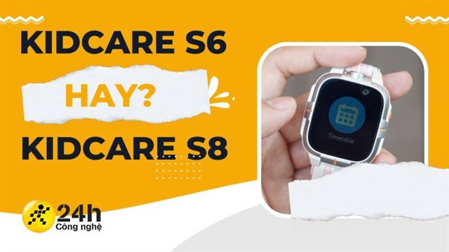 So sánh Kidcare S6 và Kidcare S8, đồng hồ nào thích hợp cho trẻ hơn?