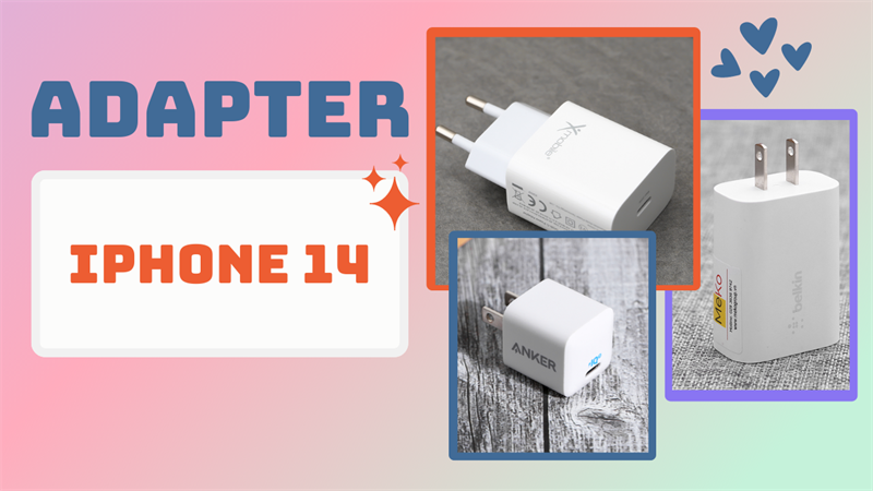 Bùng nổ ưu đãi với loạt adapter sạc cho iPhone 14, chất lượng cực tốt!