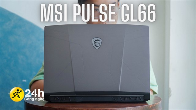 Đánh giá MSI Pulse GL66 11UDK: Lựa chọn hợp lý trong phân khúc