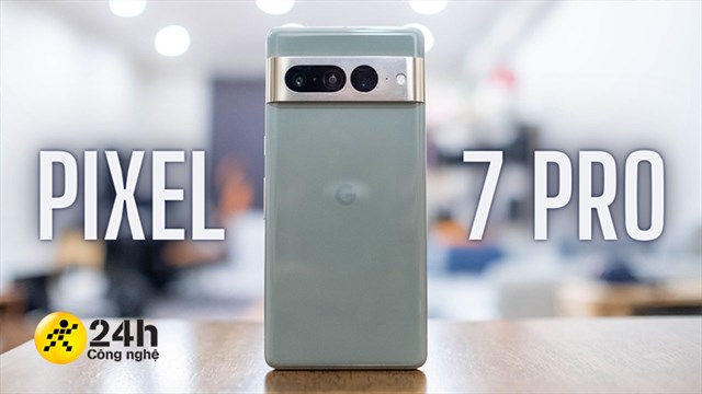 Đánh giá Pixel 7 Pro: Flagship có camera cực đỉnh của Google