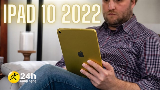 Đánh giá iPad 10 2022: Thiết kế đẹp, hiệu năng ngon, pin dùng lâu