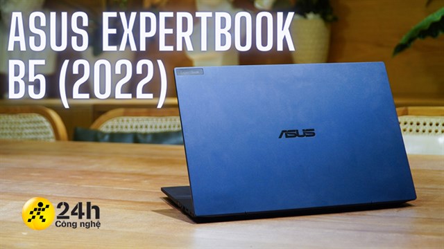 Đánh giá ASUS ExpertBook B5: Intel Core i5 Gen 12, nhiều tính năng mới