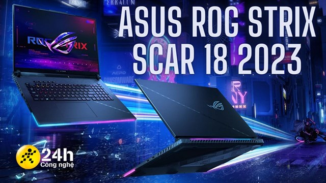Trên tay ASUS ROG Strix SCAR 18 2023: Thiết kế to nạc, hiệu năng khủng