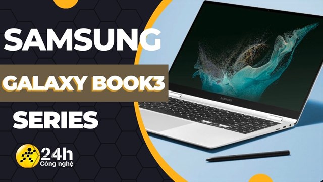 Với nhiều cải tiến đáng giá, có nên mua Galaxy Book3 series không?