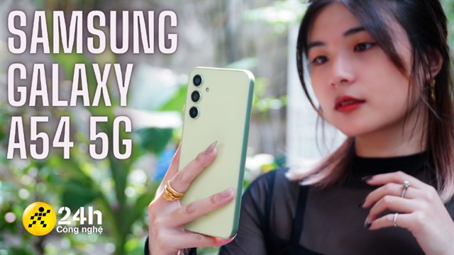 Đánh giá Galaxy A54 5G: Camera chụp đẹp, hiệu năng tốt, pin dùng lâu
