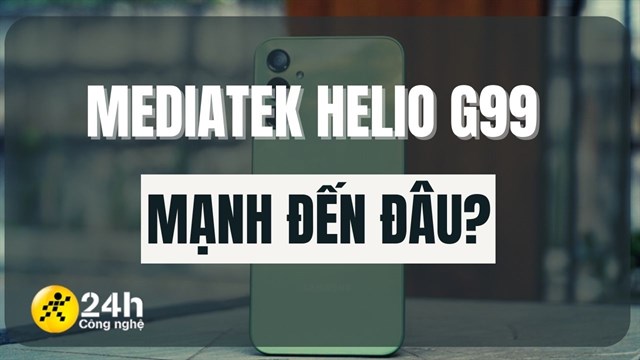 Helio G99 có tốt không? Các smartphone dùng chip điện thoại Helio G99