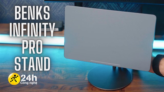 Trên tay Benks Infinity Pro Stand: Thiết kế cao cấp và linh hoạt
