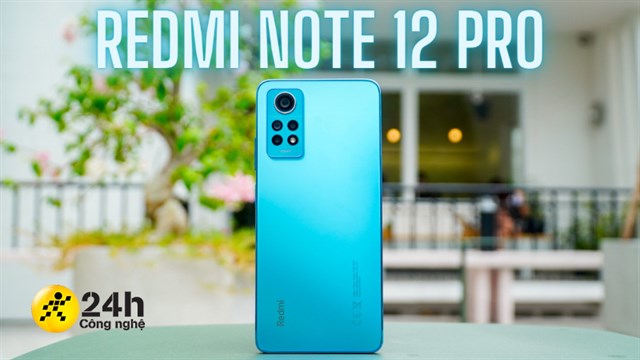 Đánh giá Redmi Note 12 Pro: Thiết kế đẹp, hiệu năng tốt, pin khỏe