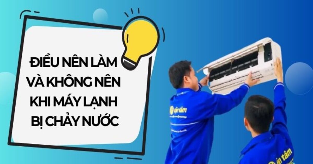 Máy lạnh bị chảy nước - Nguyên nhân và cách khắc phục