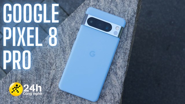 Đánh giá Pixel 8 Pro: Chip Tensor G3 cho hiệu năng tốt, camera đỉnh