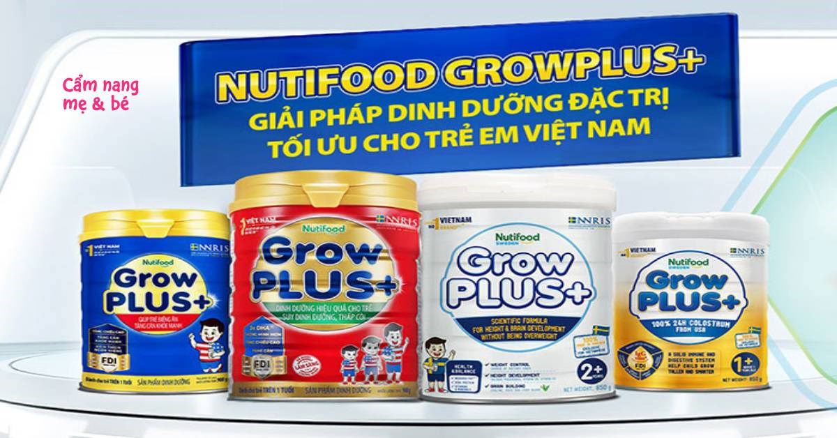 Sữa Grow Plus của Nutifood có tốt không? Có những loại nào?