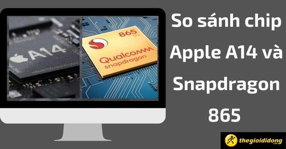 So sánh chip Apple A14 và Snapdragon 865 chi tiết nhất về thông số - Thegioididong.com