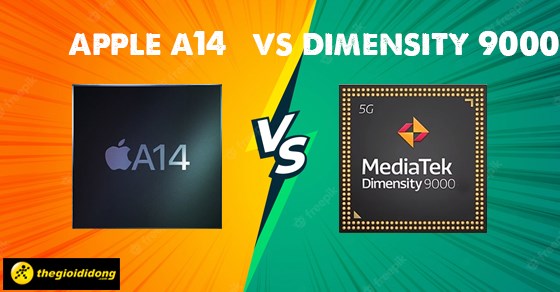 So sánh chip Apple A14 và Dimensity 9000 chi tiết nhất về thông số - Thegioididong.com